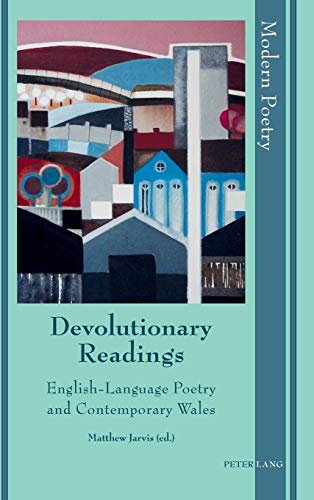 Devolutionary Readings: English-Language Poetry and Contemporary Wales ...