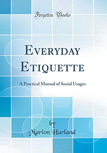Everyday Etiquette: A Practical Manual of Social Usages by Marion ...
