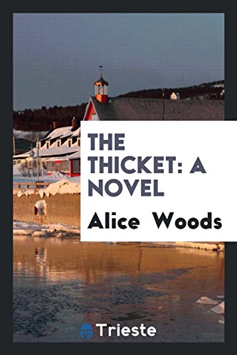 The Thicket: A Novel by Alice Woods | Goodreads