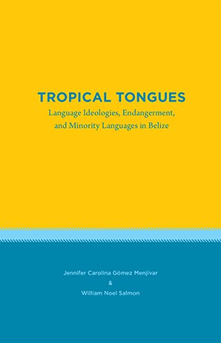 Tropical Tongues: Language Ideologies, Endangerment, and Minority ...
