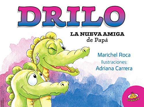 Drilo. La nueva amiga de papá (Spanish Edition) by Marichel Roca ...