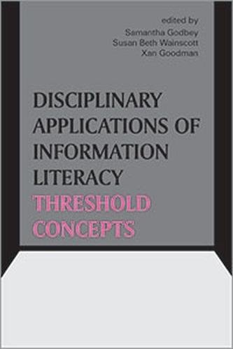Disciplinary Applications of Information Literacy Threshold Concepts by ...