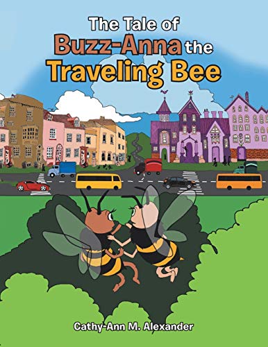 The Tale of Buzz-Anna the Traveling Bee by Cathy-Ann M Alexander ...