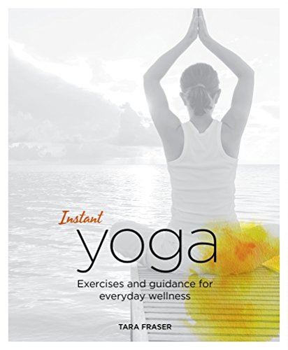 Instant Yoga: Exercises and Guidance for Everyday Wellness by Tara ...