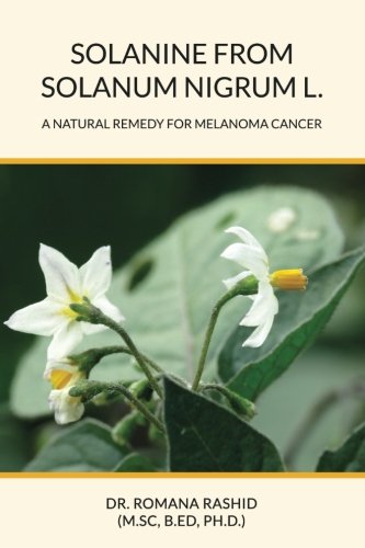 Solanine from Solanum Nigrum L: A Natural Remedy for Melanoma Cancer by ...