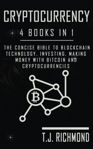 Cryptocurrency: 4 Books in 1 - The Concise Bible to Blockchain ...