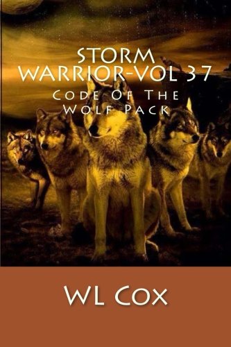 Code of the Wolf Pack (Storm Warrior) by W.L. Cox | Goodreads