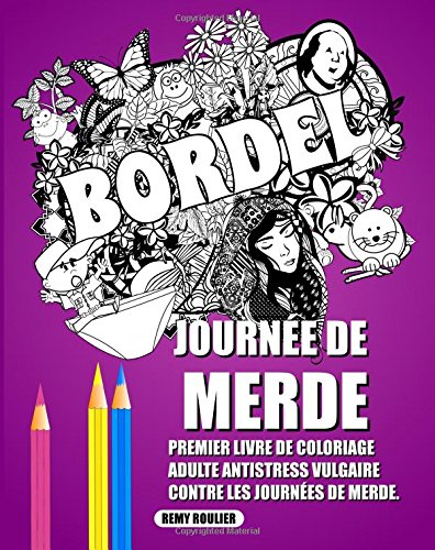Journée De Merde: Premier Livre De Coloriage Adulte Antistress Vulgaire ...