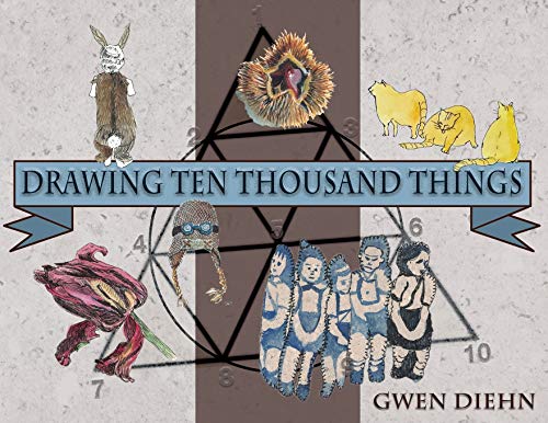 Drawing Ten Thousand Things by Gwen Diehn | Goodreads