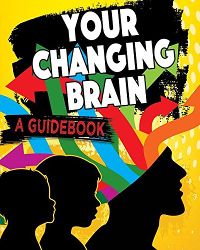 Your Changing Brain: A Guidebook by Jeff Szpirglas | Goodreads