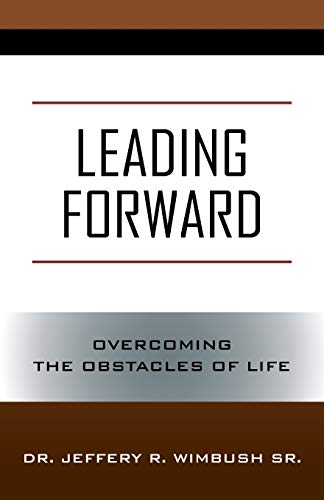 Leading Forward: Overcoming the Obstacles of Life by Dr Jeffery R ...