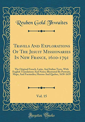 Travels And Explorations Of The Jesuit Missionaries In New France, 1610 ...