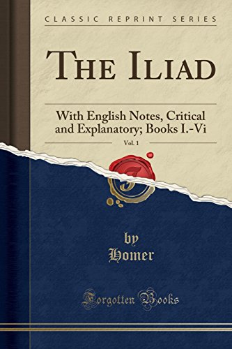 The Iliad, Vol. 1: With English Notes, Critical and Explanatory; Books ...