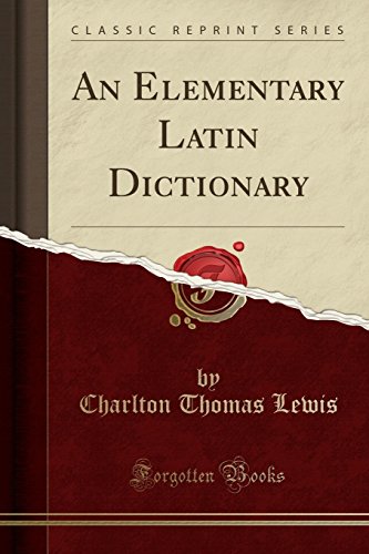 An Elementary Latin Dictionary (Classic Reprint) by Charlton Thomas ...