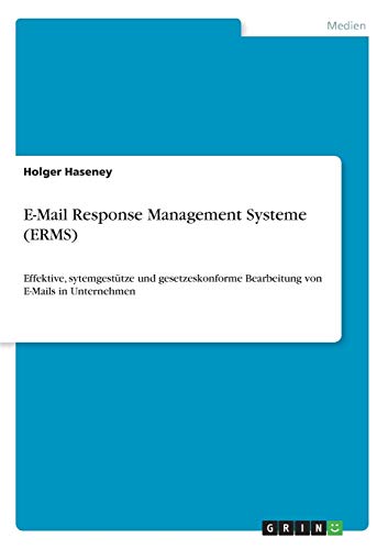 E-Mail Response Management (ERM) & Multichannel-Systeme. Einsatzbereiche, Funktionen und ...
