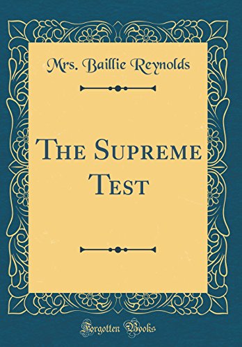 The Supreme Test (Classic Reprint) by Baillie Reynolds | Goodreads