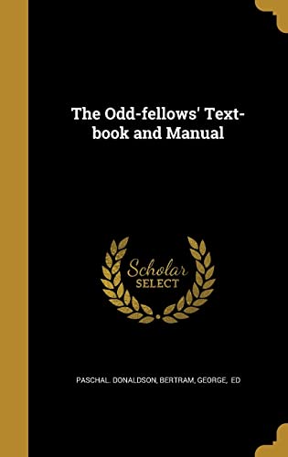 The Odd-fellows' Text-book and Manual by Paschal Donaldson | Goodreads