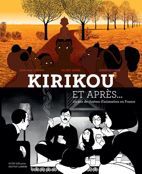 Kirikou et après... 20 ans de cinéma d'animation en France by Jean-Paul ...