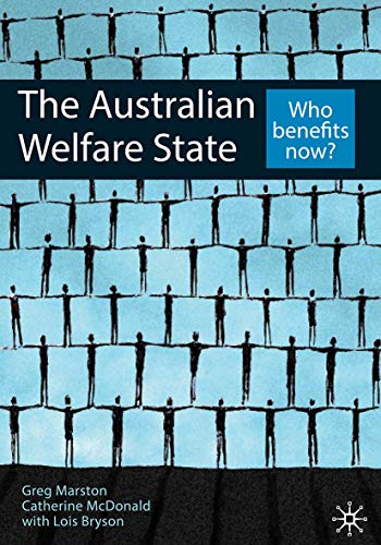 The Australian Welfare State: Who benefits now? by Greg Marston | Goodreads
