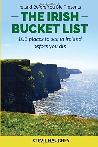 The Irish Bucket List: 101 places to see in Ireland before you die by ...