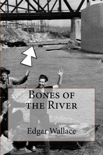 Bones of the River by Edgar Wallace | Goodreads