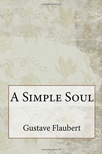 A Simple Soul by Gustave Flaubert | Goodreads