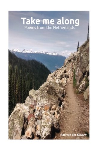 Take me along: poems from the Netherlands by Aad Van Der Klaauw | Goodreads