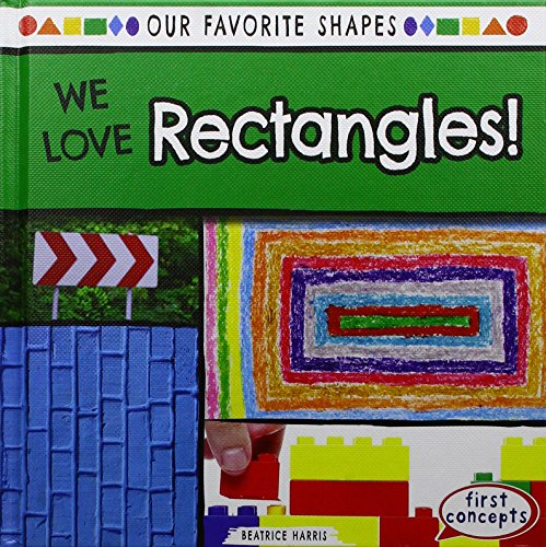 We Love Rectangles! (Our Favorite Shapes) by Beatrice Harris | Goodreads