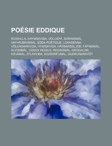 Poesie Eddique: Rigsula, Rymskvioa, Voluspa, Skirnismal, Vafruonismal ...