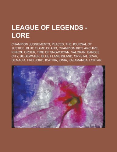 League of Legends - Lore: Champion Judgements, Places, the Journal of ...