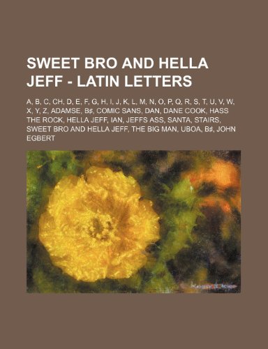 Sweet Bro and Hella Jeff - Latin Letters: A, B, C, Ch, D, E, F, G, H, I ...