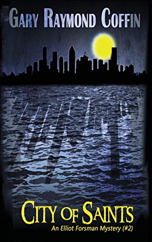 City of Saints: Elliot Forsman Mystery #2 by Gary Raymond Coffin ...