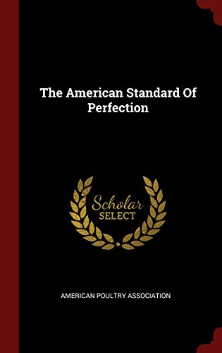 The American Standard Of Perfection by American Poultry Association ...