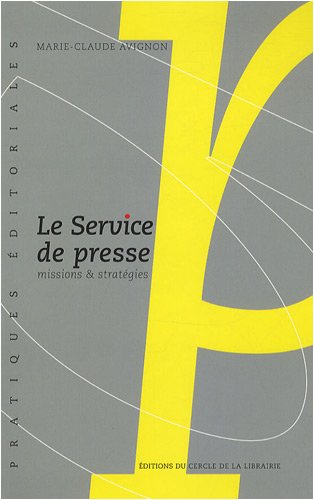 Le service de presse : missions et stratégies by Marie-claude Avignon ...