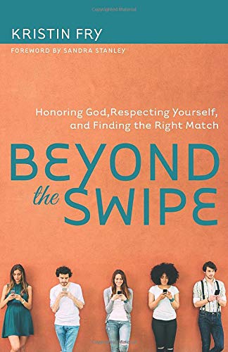 Beyond the Swipe: Honoring God, Respecting Yourself, and Finding the ...