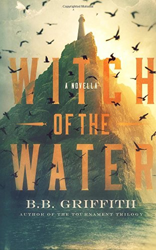Witch of the Water: A Novella by B.B Griffith | Goodreads