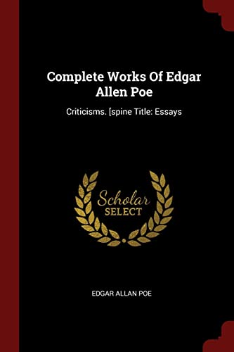 Criticisms (The Complete Works of Edgar Allan Poe) Spine Title: Essays ...