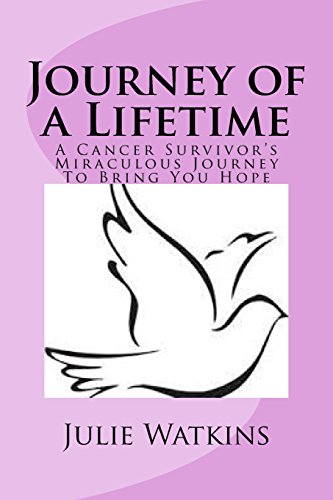 Journey of a Lifetime: A Cancer Survivor's Miraculous Journey To Bring ...