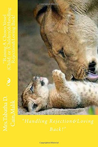 Raising a Chosen Vessel (Child) or (Children)&Handling Rejection&loving ...