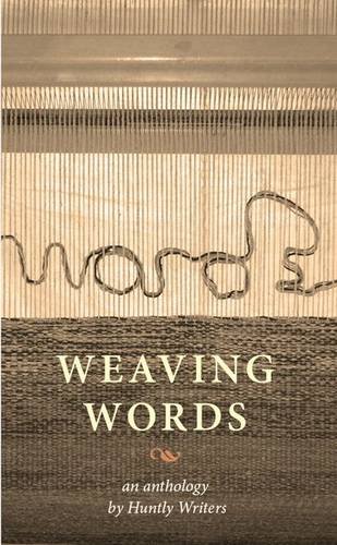 Weaving words by Huntly Writers | Goodreads