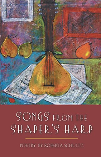 Songs from the Shaper's Heart by Roberta Schultz | Goodreads