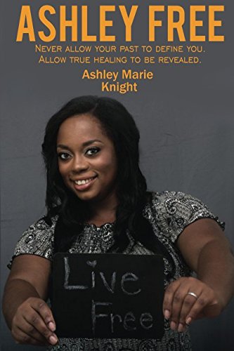 Ashley Free: Never allow your past to define you. Allow true healing to ...