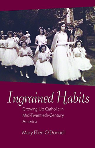 Ingrained Habits: Growing Up Catholic in Mid-Twentieth-Century America ...