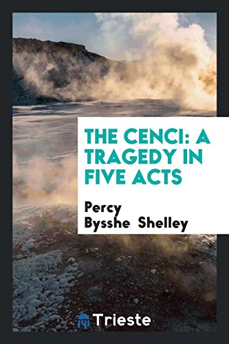 The Cenci: A Tragedy in Five Acts by Percy Bysshe Shelley | Goodreads