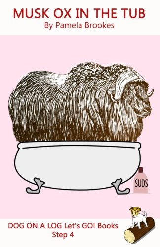 Musk Ox In The Tub (DOG ON A LOG Let’s GO! Books) by Pamela Brookes ...