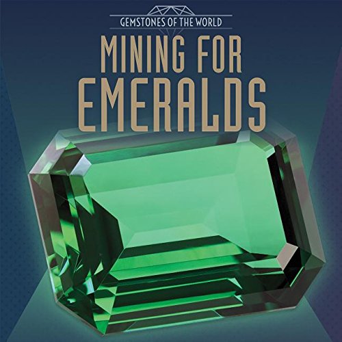 Mining for Emeralds (Gemstones of the World) by Elizabeth Krajnik | Goodreads