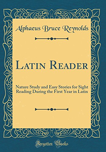 Latin Reader: Nature Study and Easy Stories for Sight Reading During ...