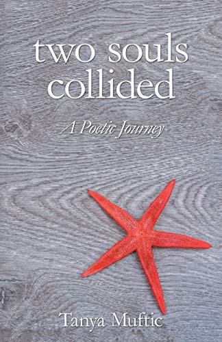 Two Souls Collided: A Poetic Journey by Tanya Muftic | Goodreads