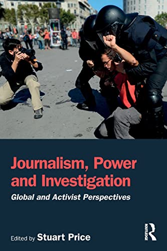 Journalism, Power and Investigation: Global and Activist Perspectives ...