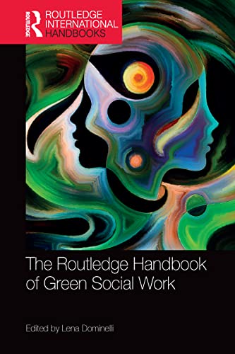 The Routledge Handbook of Green Social Work by Lena Dominelli | Goodreads